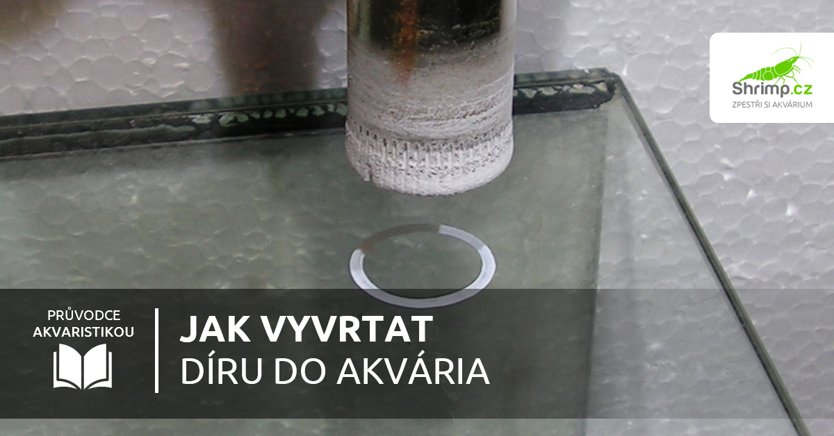 Jak vyvrtat díru do akvária?